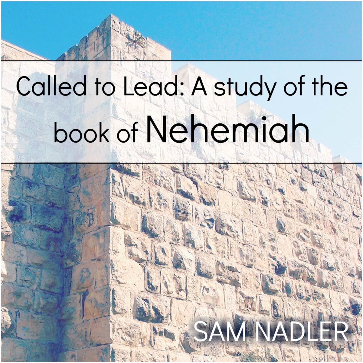 Called to Lead: A Study of the Book of Nehemiah (MP3) - Word Of Messiah ...